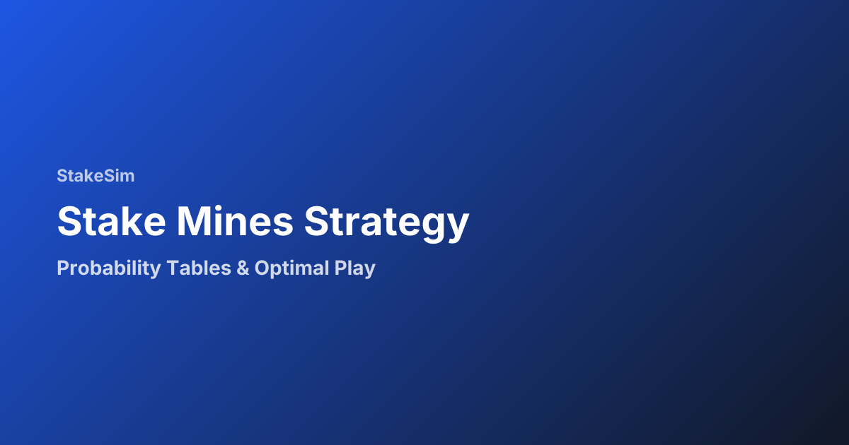 Stake Mines Strategy: Probability Tables & Optimal Play | StakeSim